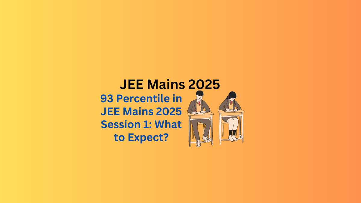93 Percentile in JEE Mains 2025 Session 1: What to Expect ...